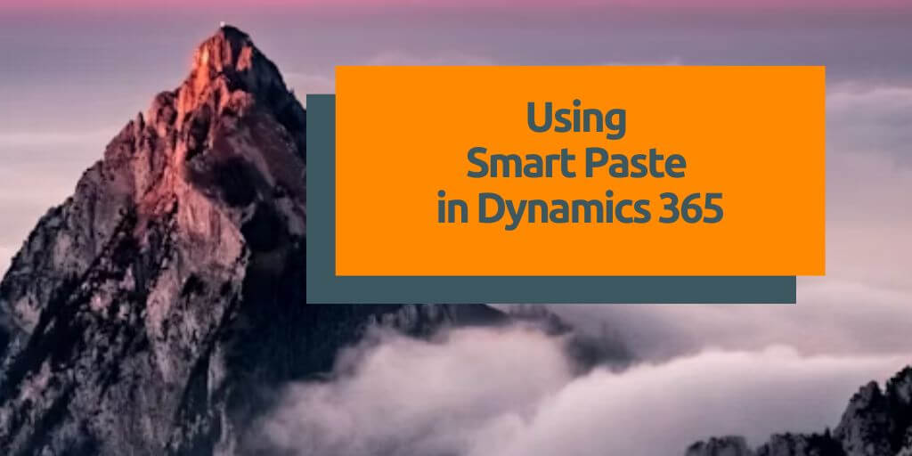 Using Smart Paste in Dynamics 365 - All My Systems